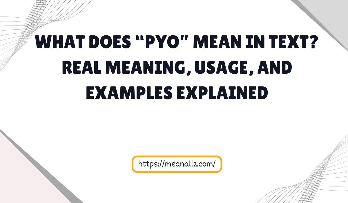 What Does “Pyo” Mean in Text? Real Meaning, Usage, and Examples Explained